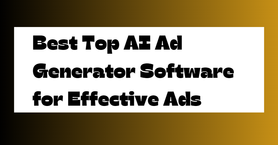 Best Top AI Ad Generator Software for Effective Ads | by Palak Gupta ...