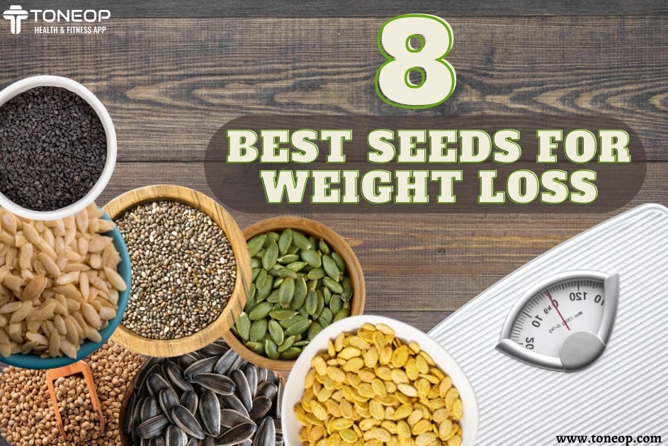 8 Best Seeds for Weight Loss: Amazing Benefits and How to Eat at Home ...