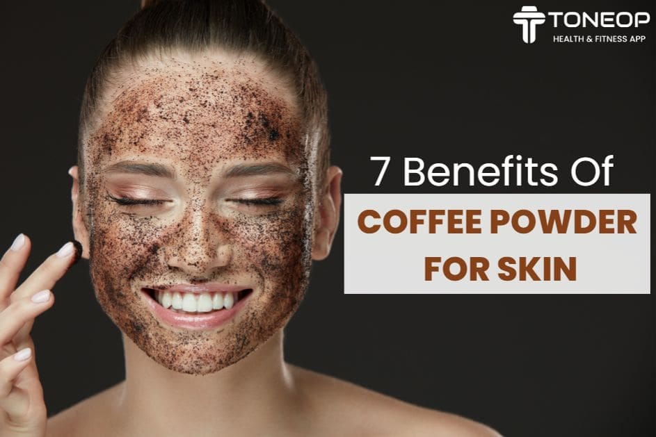 7 Benefits OF Coffee Powder For Flawless Skin! | by toneop Artical | Medium