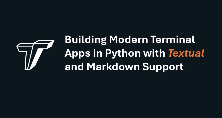 Building Modern Terminal Apps In Python With Textual And Markdown Support By Py Core Python