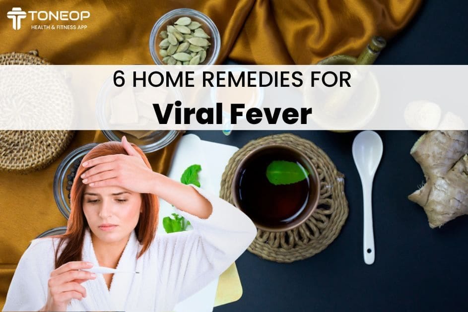 6 Home Remedies For Viral Fever. Every household has at least one ...
