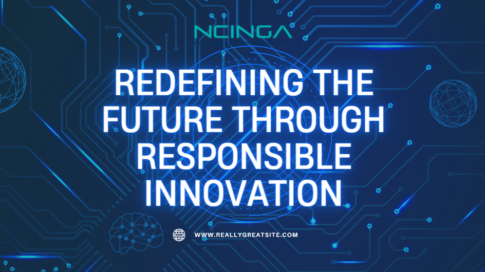 NCINGA: Pioneering Responsible Innovation for a Sustainable Future | by ...