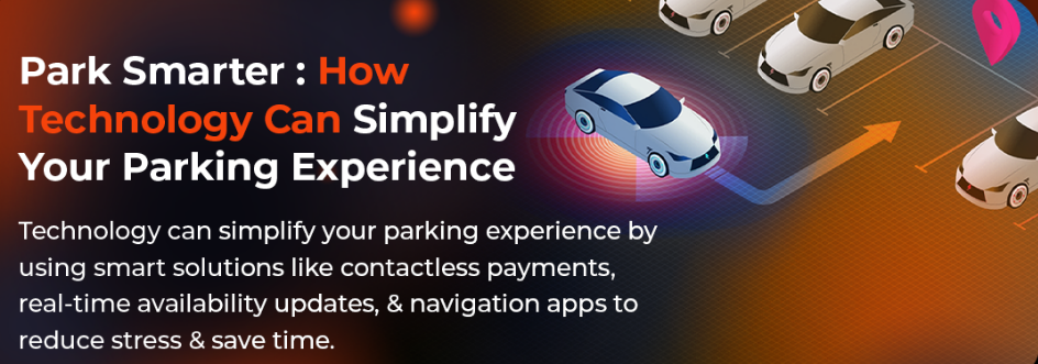 Park Smarter: How Technology Can Simplify Your Parking Experience | by ...