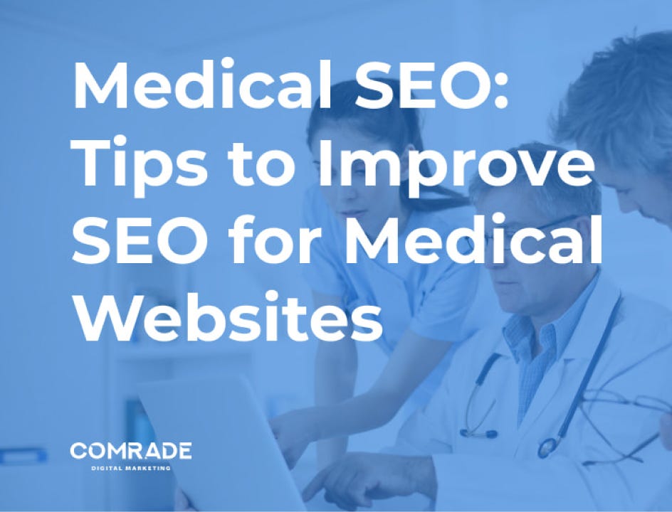 Medical SEO 101: 10 Tips to Improve SEO for Medical Websites - Comrade ...