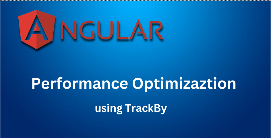 How to use trackBy to increase the efficiency of the application | by Om bhandari | Feb, 2024 ...