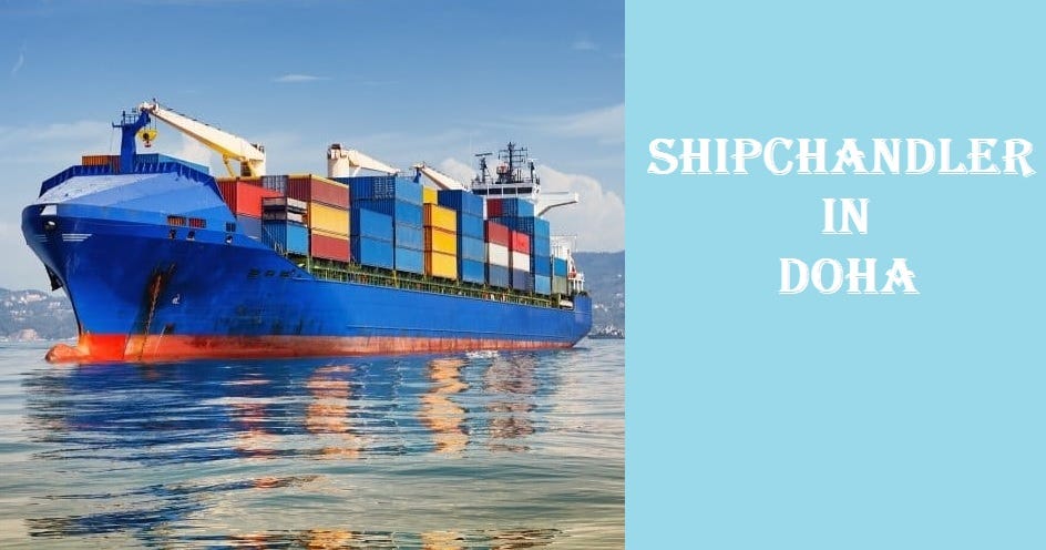 Why Look For The Services Offered By The Shipchandler In Doha? - Minar ...