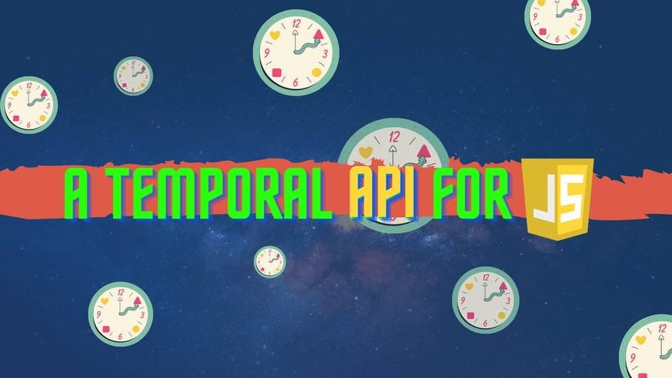 Is It Time for the JavaScript Temporal API? | by Craig Buckler ...