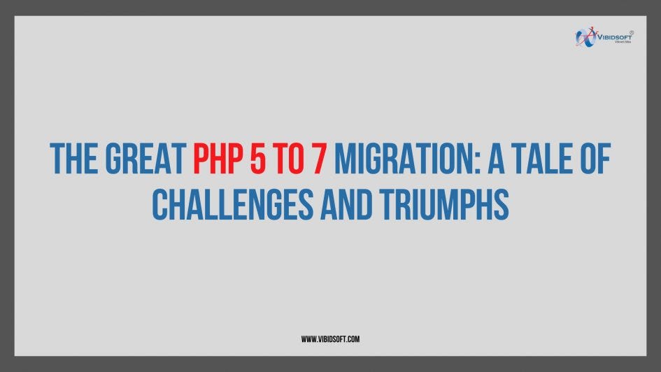 The Great PHP 5 to 7 Migration: A Tale of Challenges and Triumphs | by ...