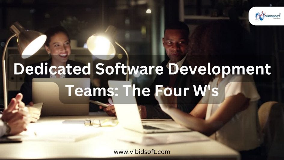 Dedicated Software Development Teams: The Four W’s | by Chirag Dave ...