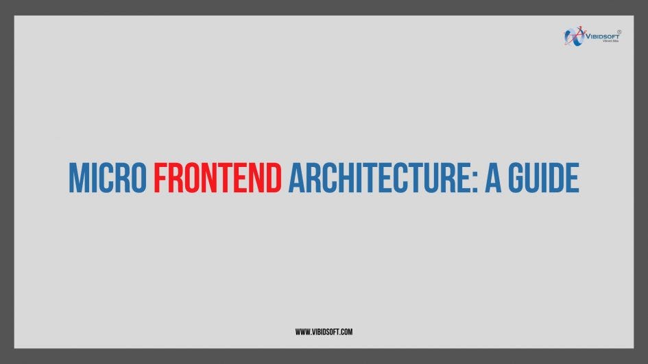 Micro Frontend Architecture: A Comprehensive Guide | by Chirag Dave | Medium