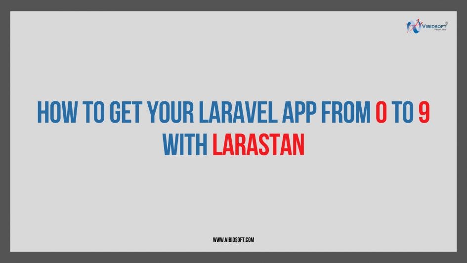 How to Get Your Laravel App from 0 to 9 with Larastan | by Chirag Dave | Medium