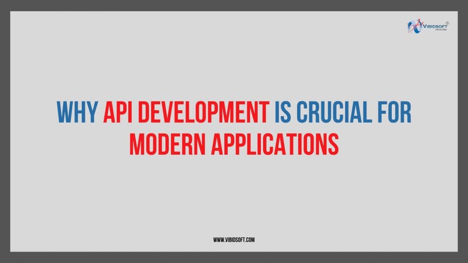 Why API Development Is Crucial For Modern Applications | by Chirag Dave ...