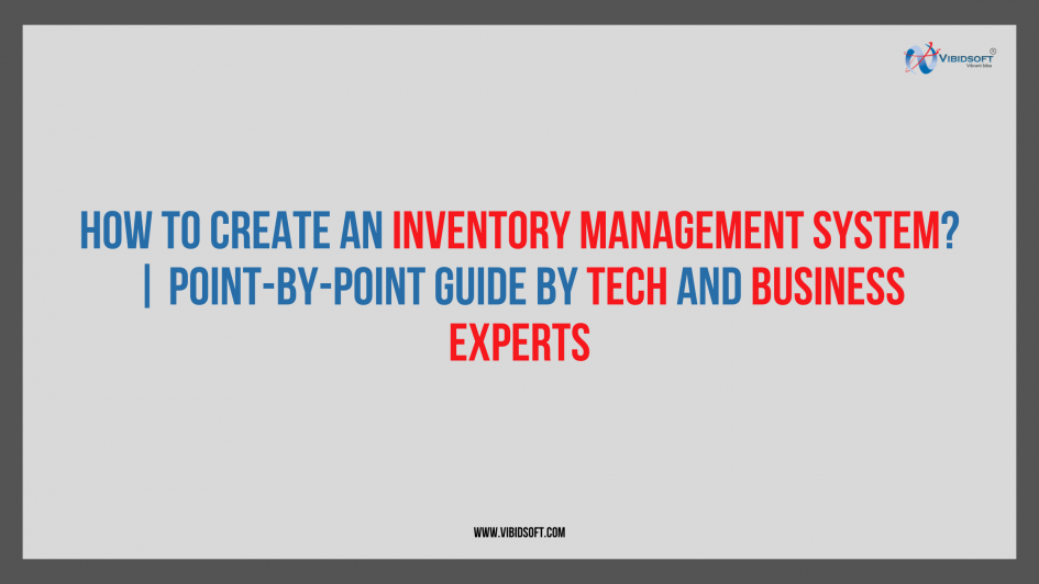 How to Create an Inventory Management System? | Point-by-point Guide by ...
