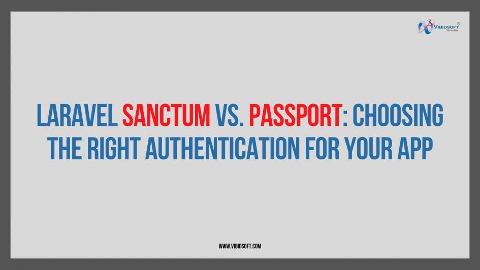 Laravel Sanctum Vs Passport Choosing The Right Authentication For Your App By Chirag Dave