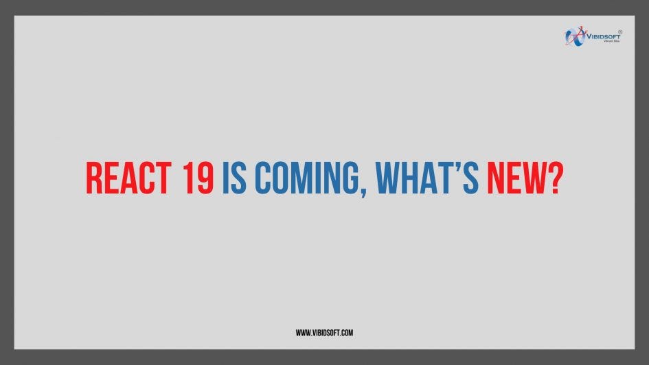 React 19 is Coming, What’s New?. Get ready, React developers! After a ...