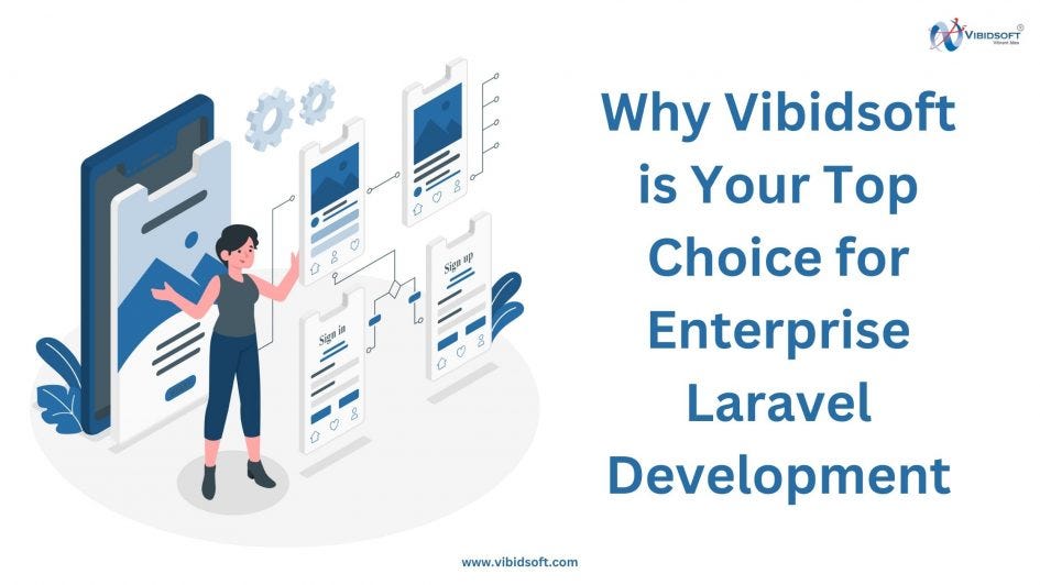 Why Vibidsoft is Your Top Choice for Enterprise Laravel Development | by Chirag Dave | Jan, 2024 ...