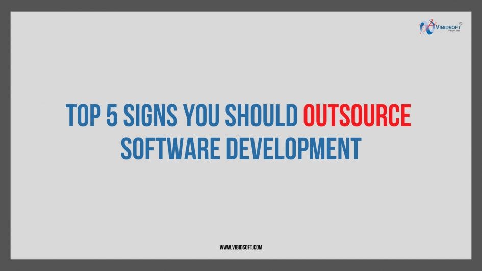 Top 5 Signs You Should Outsource Software Development | by Chirag Dave ...