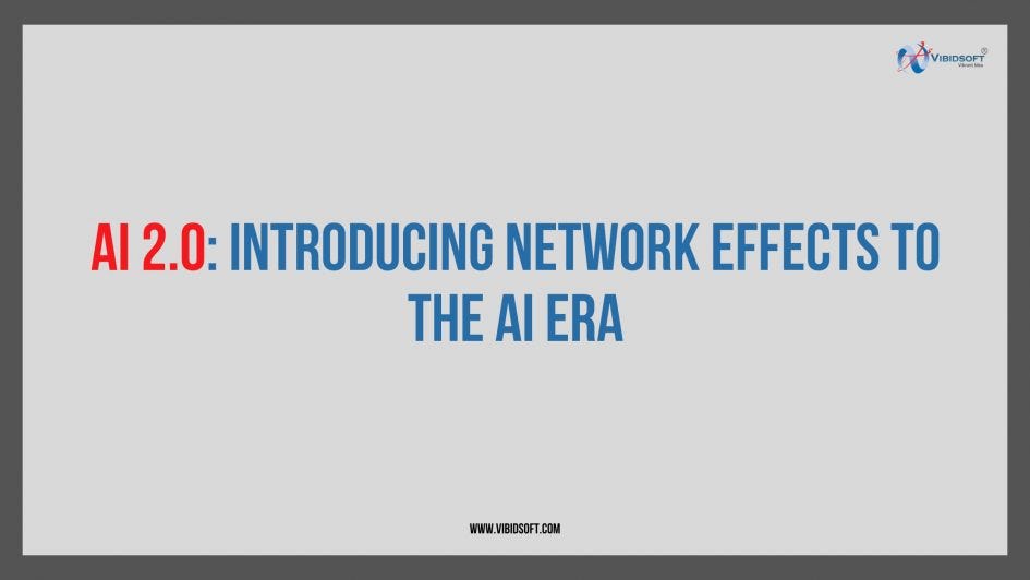 AI 2.0: Introducing Network Effects to the AI Era | by Chirag Dave | Medium