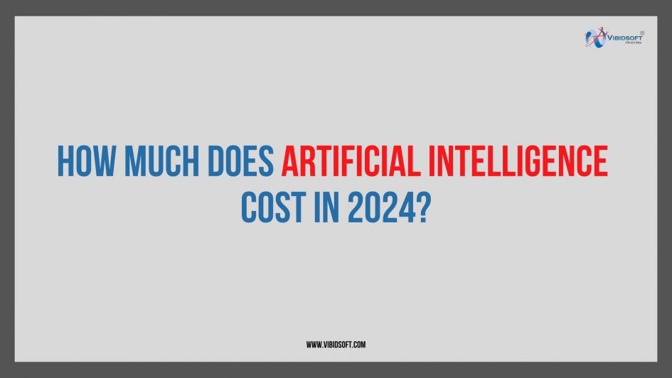 How Much Does Artificial Intelligence Cost to Develop? | by Chirag Dave ...