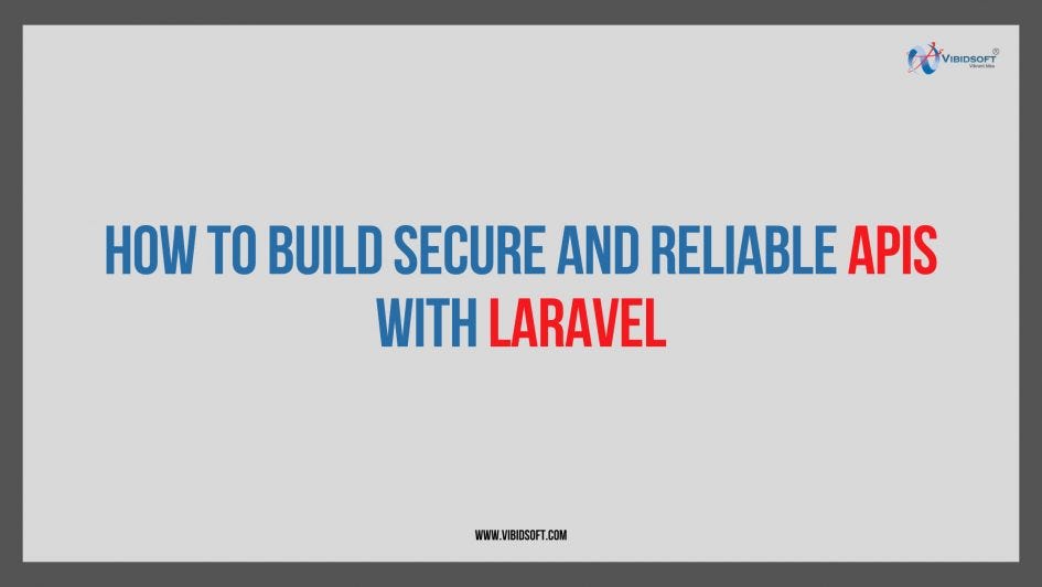 How to Build Secure and Reliable APIs with Laravel | by Chirag Dave | Medium