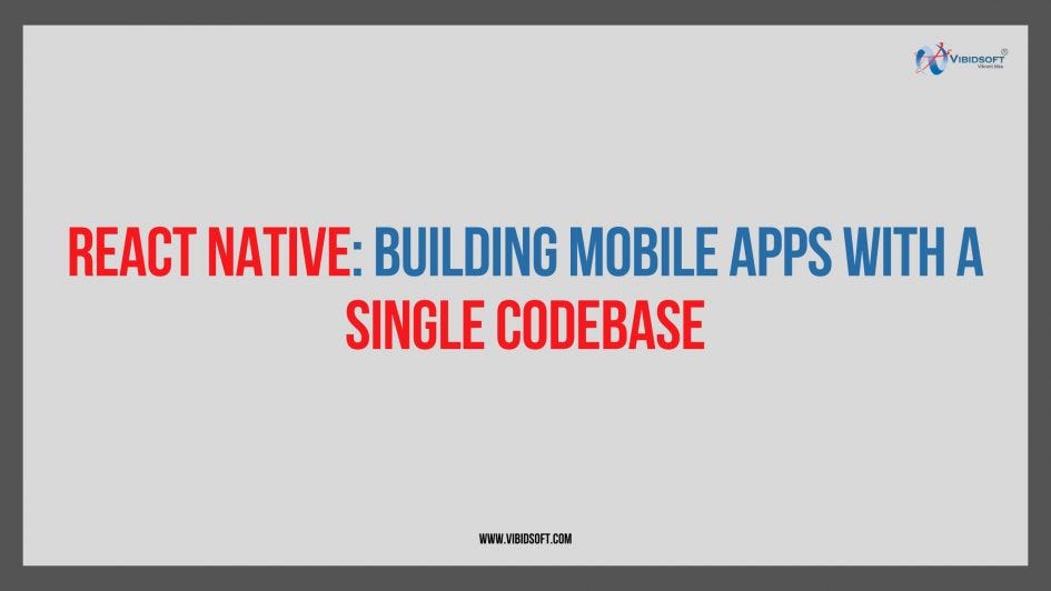 React Native Building Mobile Apps With A Single Codebase By Chirag Dave Dec 2024 Medium