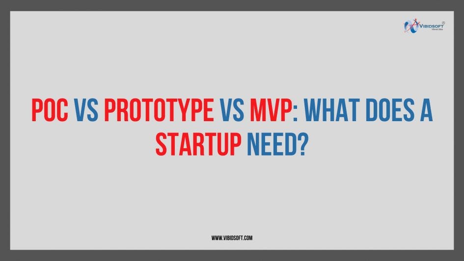 PoC vs Prototype vs MVP: What Does a Startup Need? | by Chirag Dave | May, 2024 | Medium