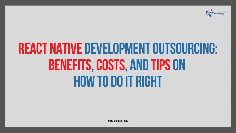 React Native Development Outsourcing: Benefits, Costs, and Tips on How ...