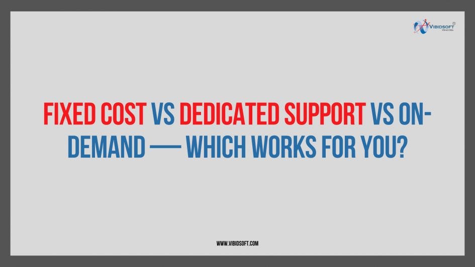 Fixed Cost vs Dedicated Support vs On-Demand — Which Works for You ...