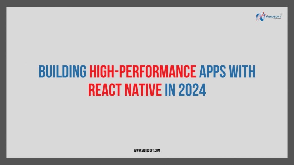 Building High-Performance Apps with React Native in 2024 | by Chirag Dave | Mar, 2024 | Medium