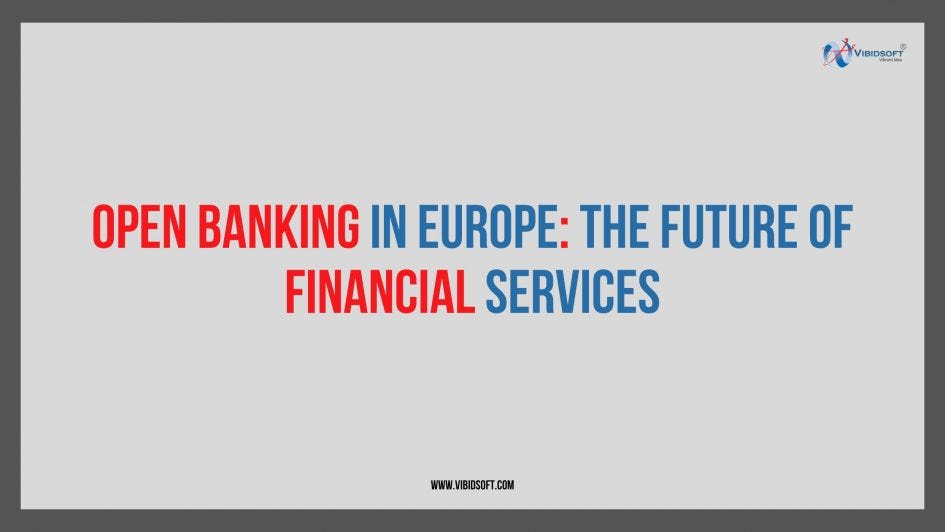 Open Banking in Europe: The Future of Financial Services | by Chirag ...