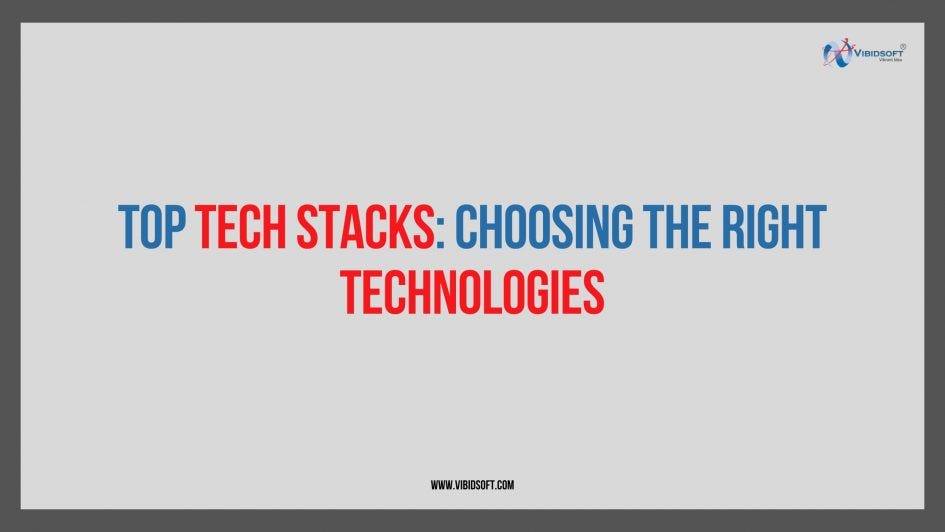 Top Tech Stacks: Choosing the Right Technologies | by Chirag Dave | Medium