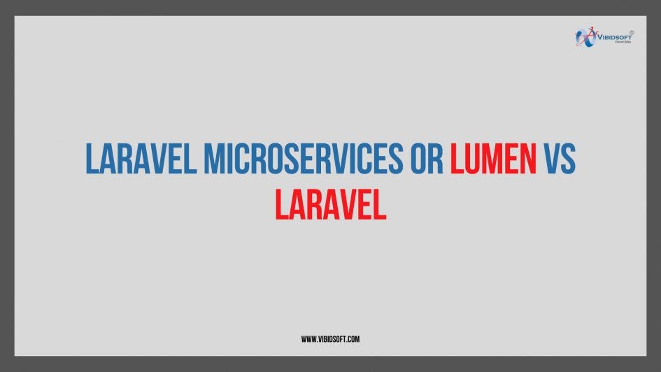 Exploring Laravel Microservices: Lumen vs Laravel | by Chirag Dave | Medium