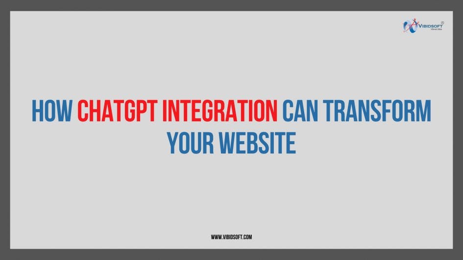 How ChatGPT Integration Can Transform Your Website | by Chirag Dave ...