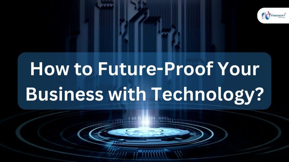 How to Future-Proof Your Business with Technology? | by Chirag Dave ...