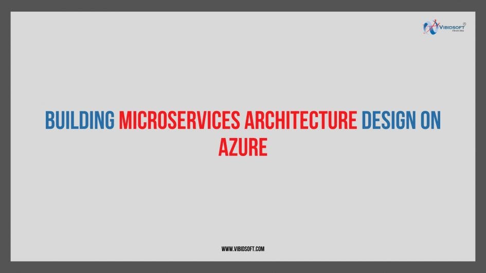 Building Microservices Architecture Design on Azure | by Chirag Dave | Medium