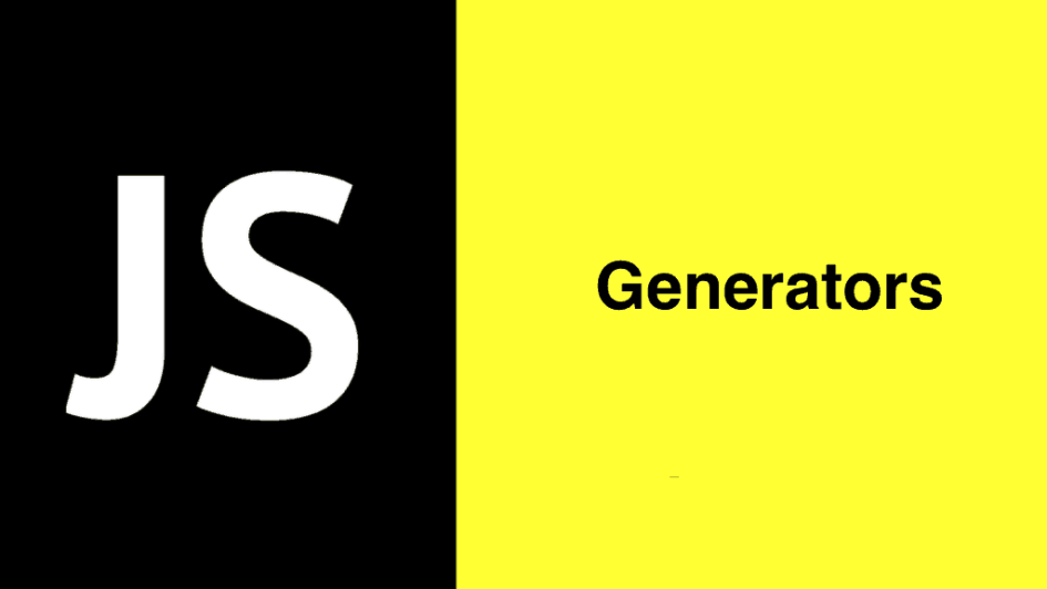 Generators in JavaScript. Before learning about generators, I… | by ...