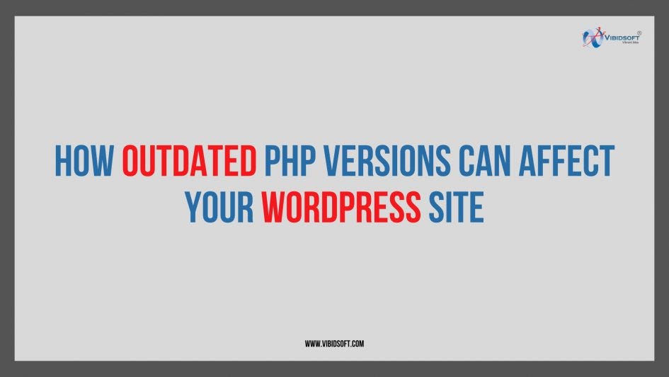 How Outdated PHP Versions Can Affect Your WordPress Site | by Chirag Dave | Medium