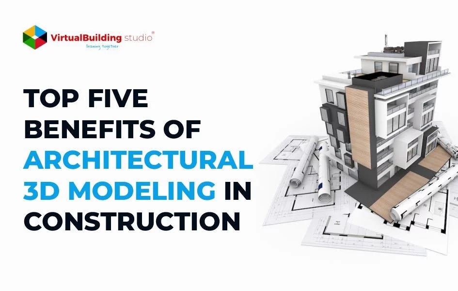 Top 5 Benefits of Architectural 3D Modeling in Construction | by BIM ...