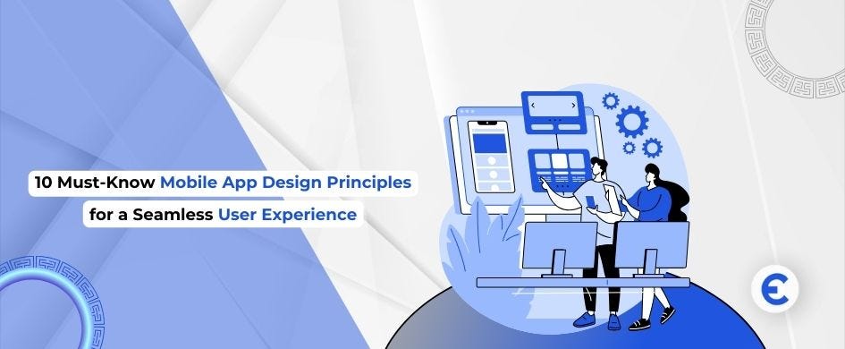 10 Must-Know Mobile App Design Principles for a Seamless User ...