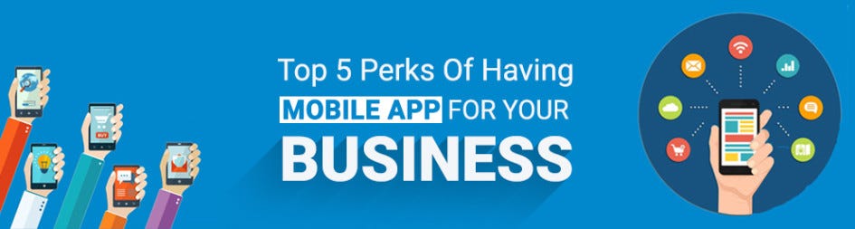 Top 5 Perks of Having Mobile App For Your Business | by shivajay | Medium