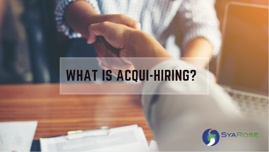 Acqui-Hiring: A Smart Recruitment Strategy | by Syanthiyana Sadagopal ...