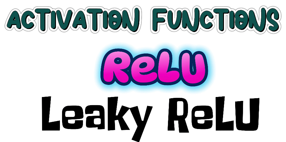 Activation Functions: ReLU and Leaky ReLU in Neural Networks | by ...