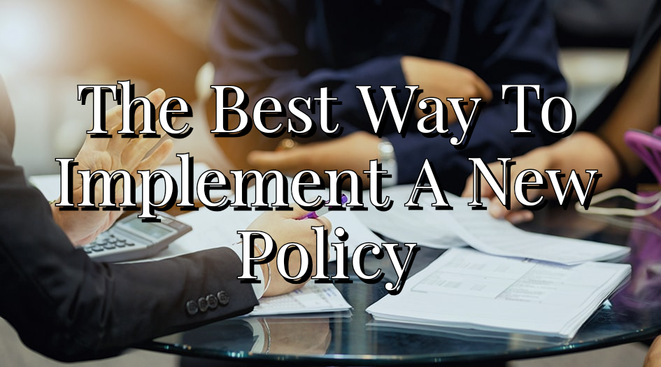 The Best Way To Implement A New Policy | by LEADERSHIP 101 with Kyler ...