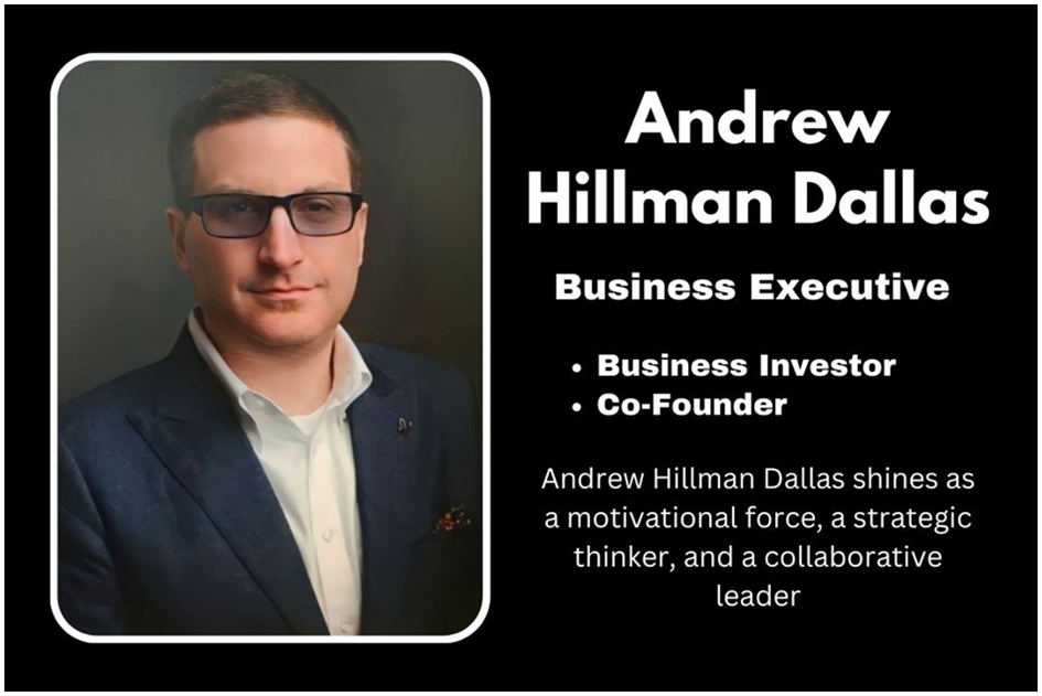 Andrew Hillman Dallas- A Motivational Business Investor and Co-Founder | by Andrew Hillman ...