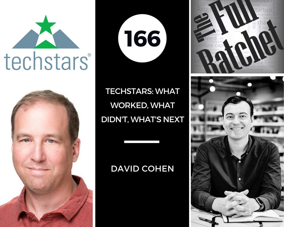 Techstars: What Worked, What Didn’t, What’s Next- Featuring David Cohen ...