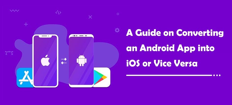 A Guide on Converting an Android app into iOS or Vice Versa | by BeyondRootTechnology | Medium