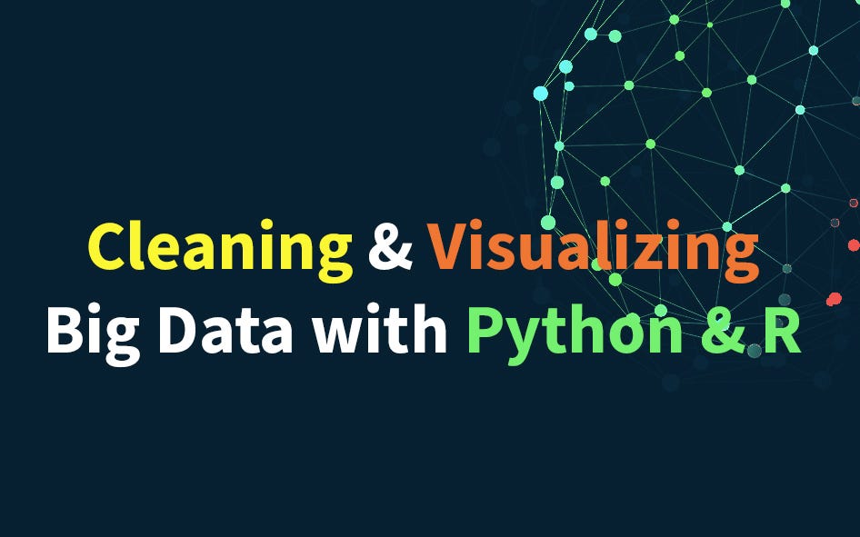 Cleaning Big Data and Visualizing It with Python and R | by Somanathan ...