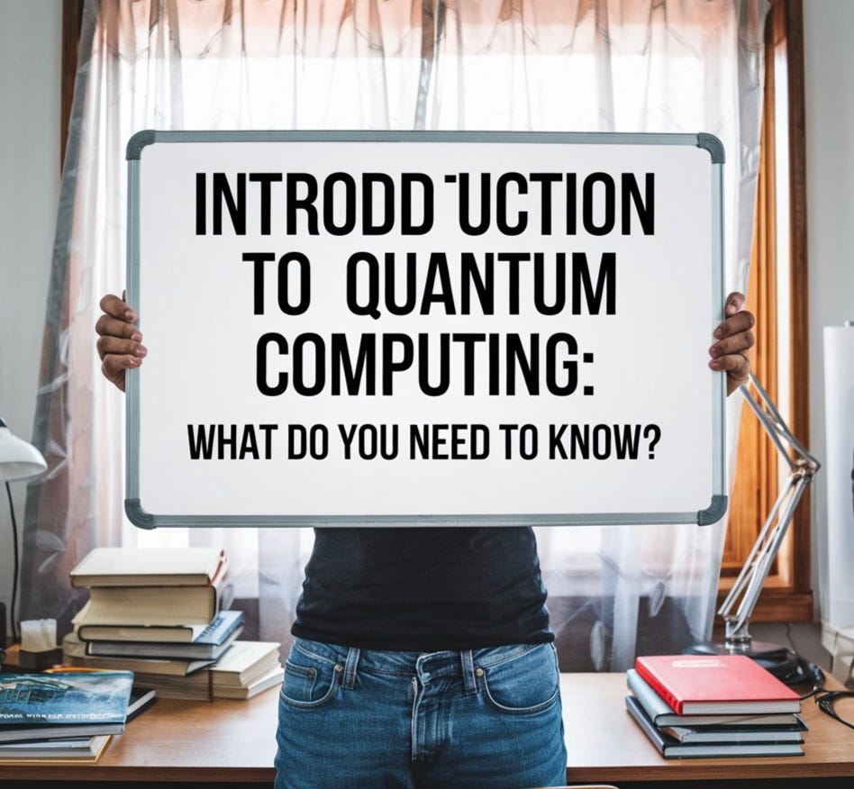 Introduction to quantum computing: what do you need to know? | by Abdul ...