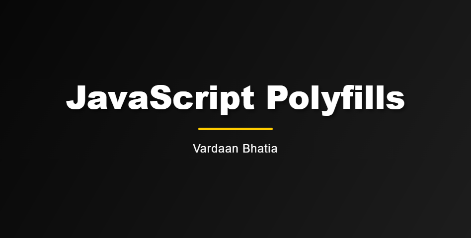 Exploring JavaScript Polyfills: Building Custom Solutions for Core Methods | by Vardaan Bhatia ...