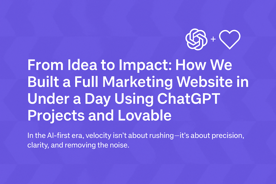 From Idea to Impact: How We Built a Full Marketing Website in Under a Day Using ChatGPT Projects ...